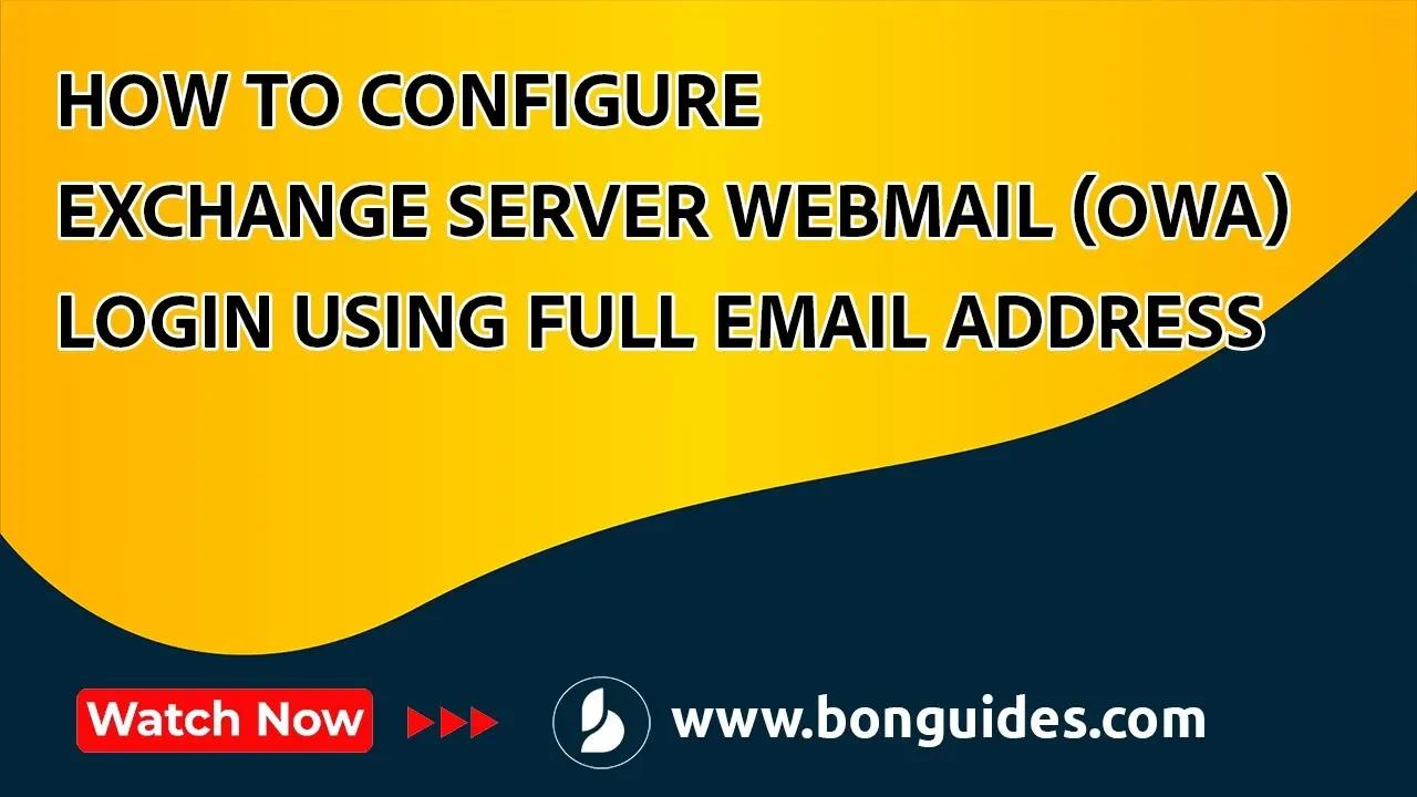 How to Configure Exchange Server Webmail (OWA) Login Using Full Email Address