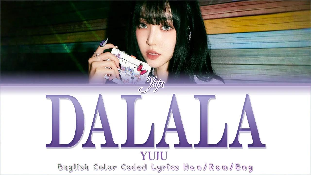 YUJU (유주) - 'DALALA' (따라랏) - English Lyrics | English Translation Color ...