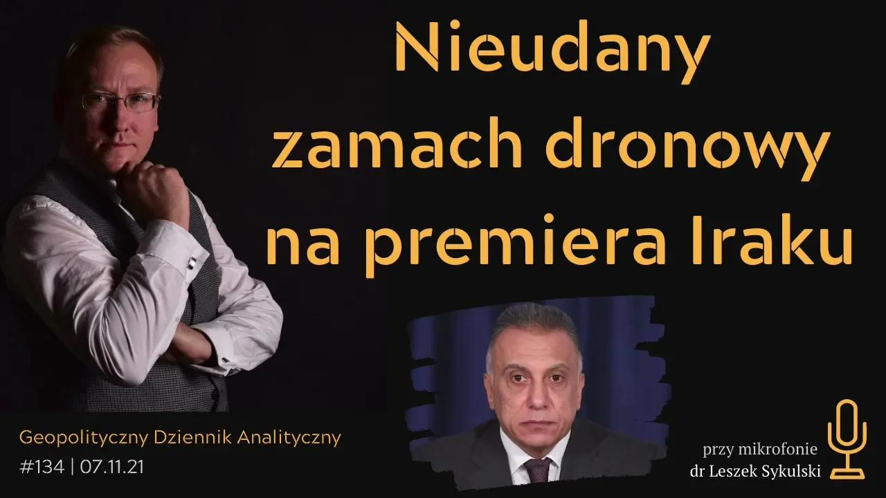 Nieudany zamach dronowy na premiera Iraku | Odc. 370 - dr Leszek Sykulski