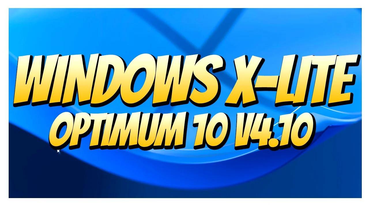 ️WINDOWS X LITE OPTIMUM 10 V4.10 - WINDOWS 10 LITE 22H2 (LAST UPDATE)