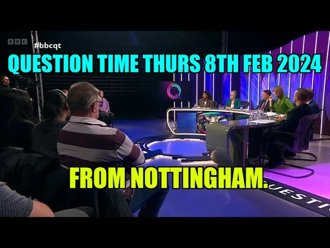 Question Time Live From Nottingham 8th/02/2024