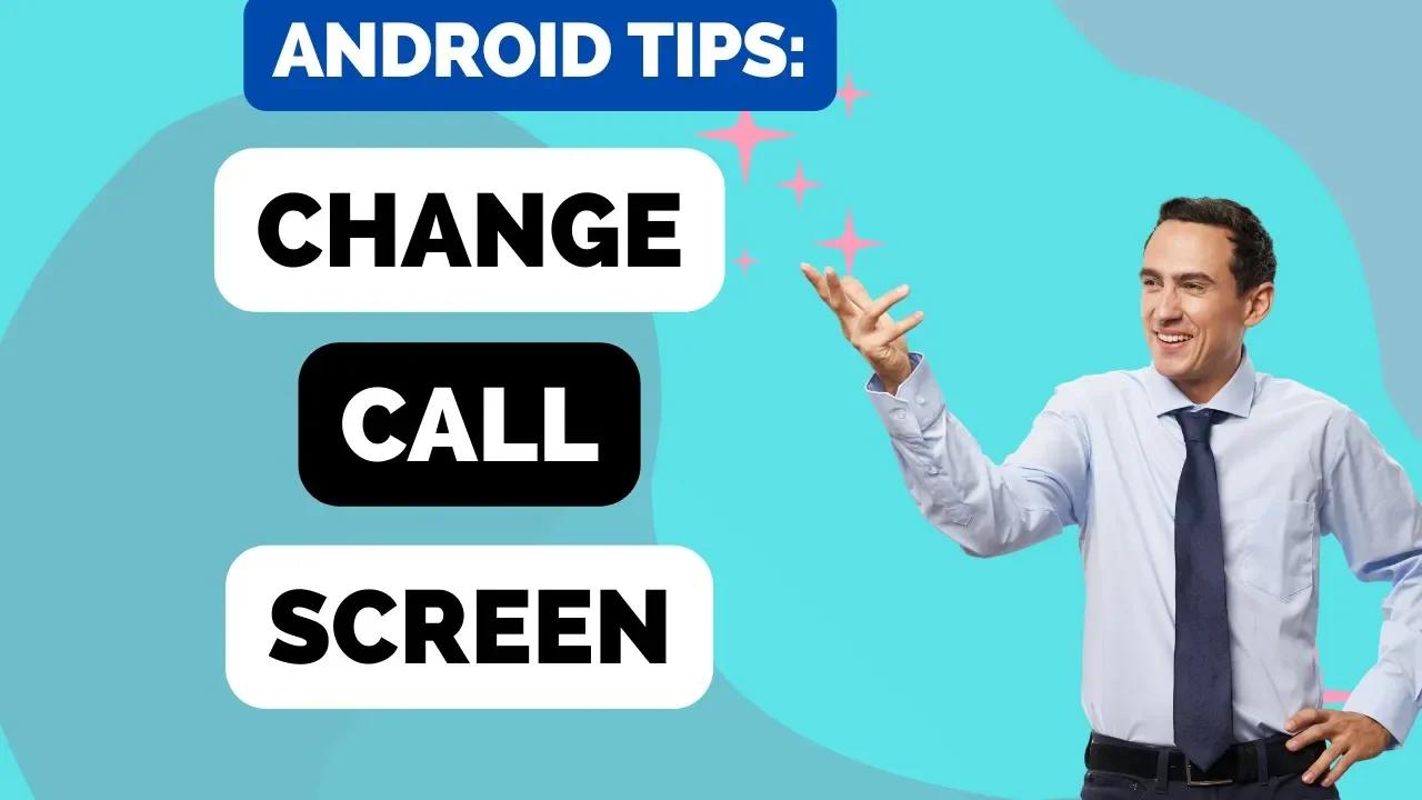 How to Change Incoming Call Screen on Android