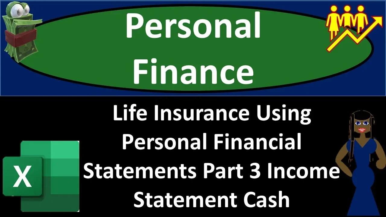 Life Insurance Using Personal Financial Statements Part 3 Income ...
