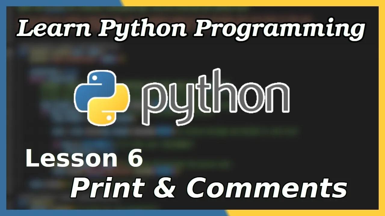 Printing and Comments - Python Tutorial (Part 6) Printing and Comments - Python Tutorial (Part 6)