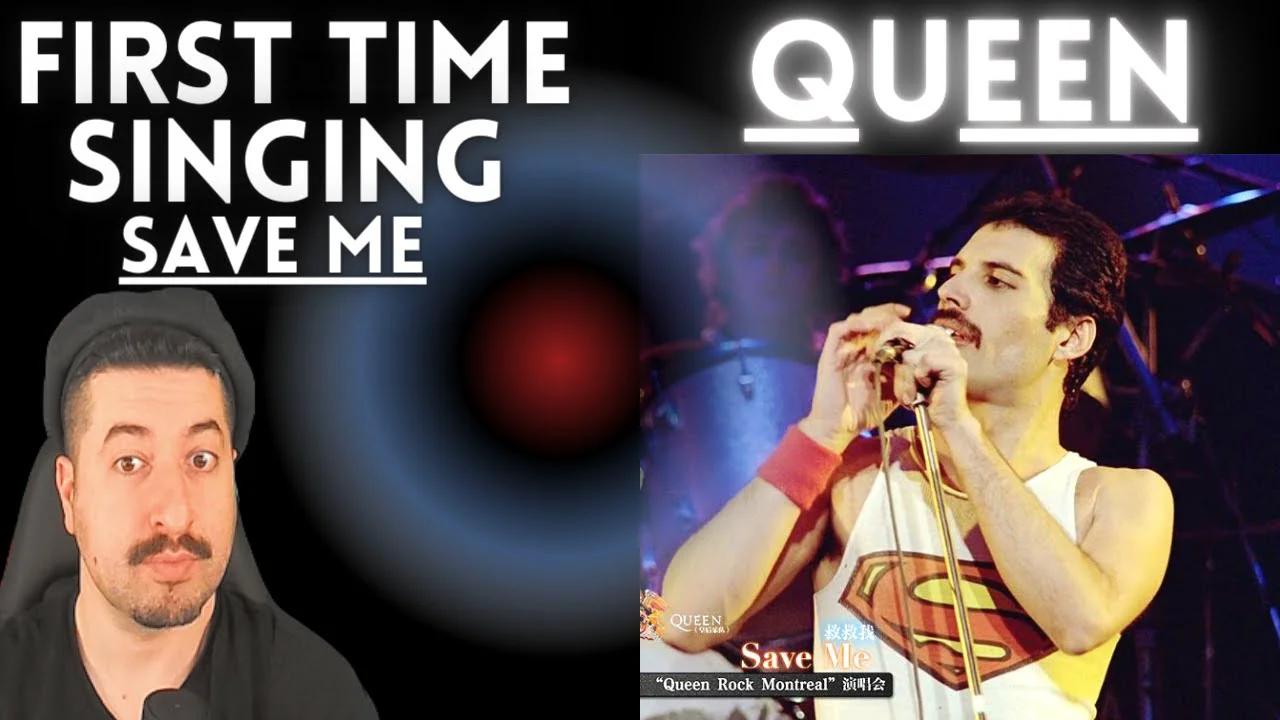 First Time Singing - Queen Save Me