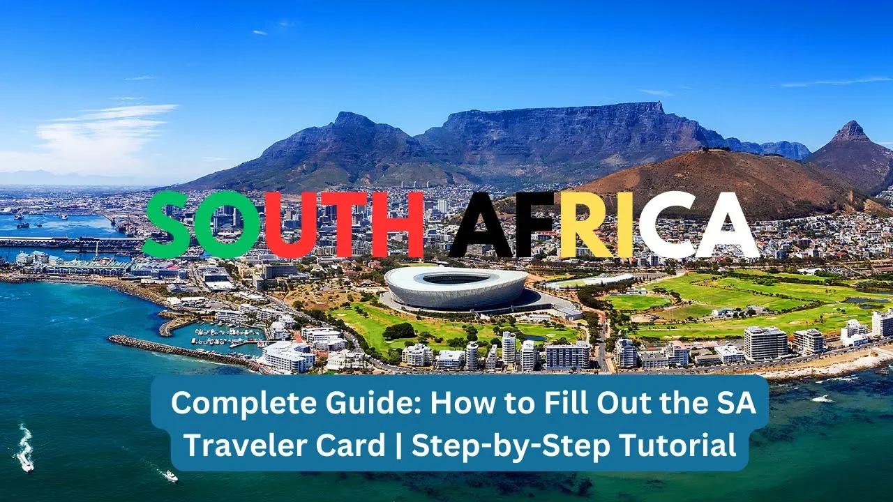 South Africa Complete Guide: How to Fill Out the SA Traveler Card ...