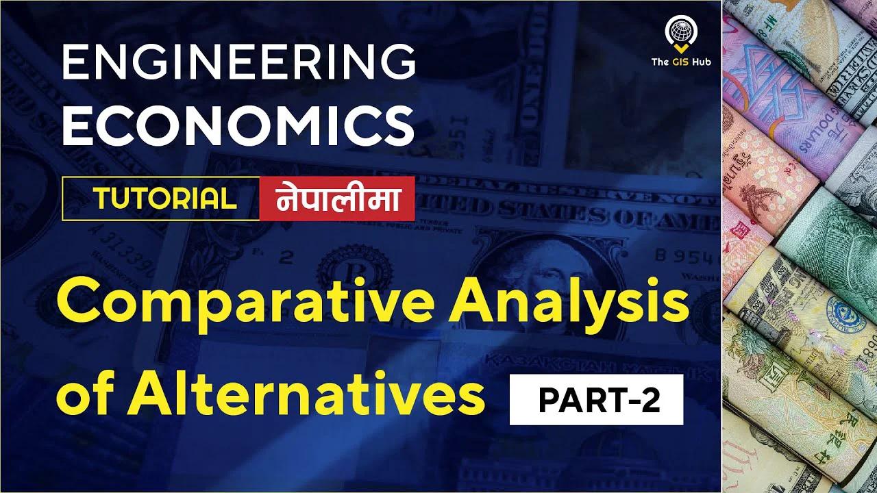 Comparative Analysis Of Alternatives - Part 2 || Engineering Economics ...