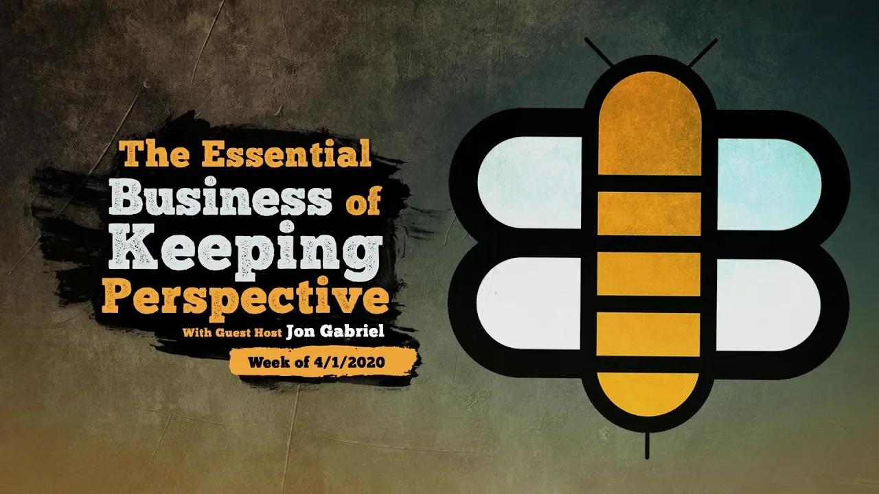 The Essential Business Of Keeping Perspective