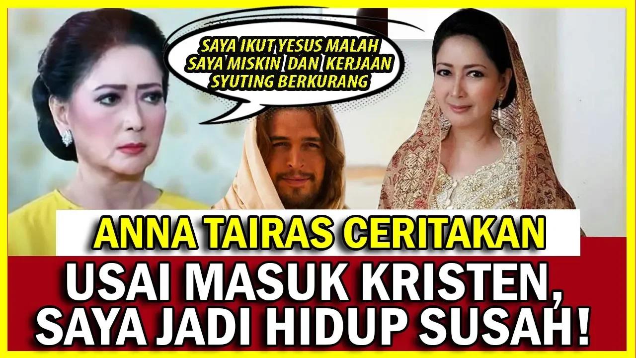 ANNA TAIRAS UNGKAP COBAAN USAI PINDAH AGAMA KE KRISTEN TUHAN MENGIKIS ...
