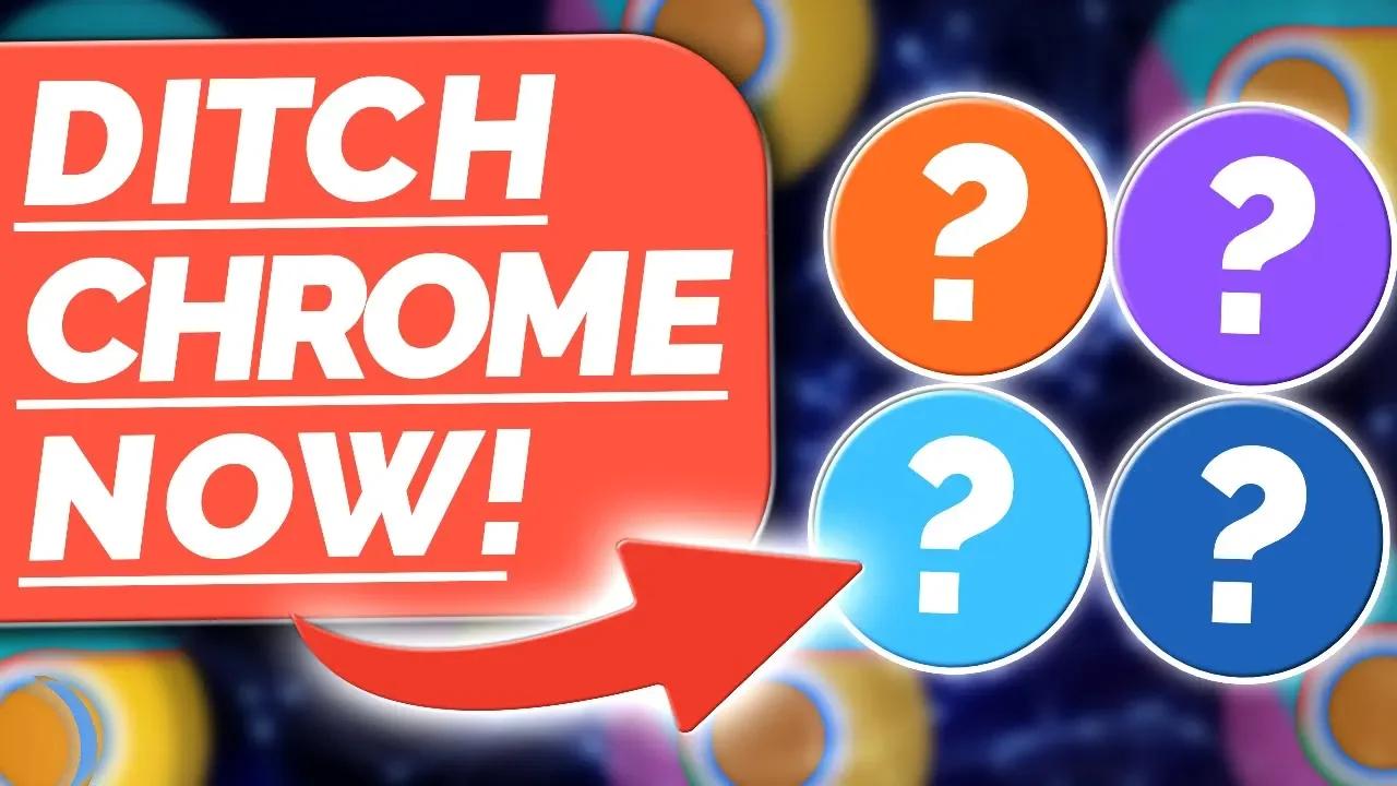 Ditch Chrome - Use THESE Instead! Ditch Chrome - Use THESE Instead!
