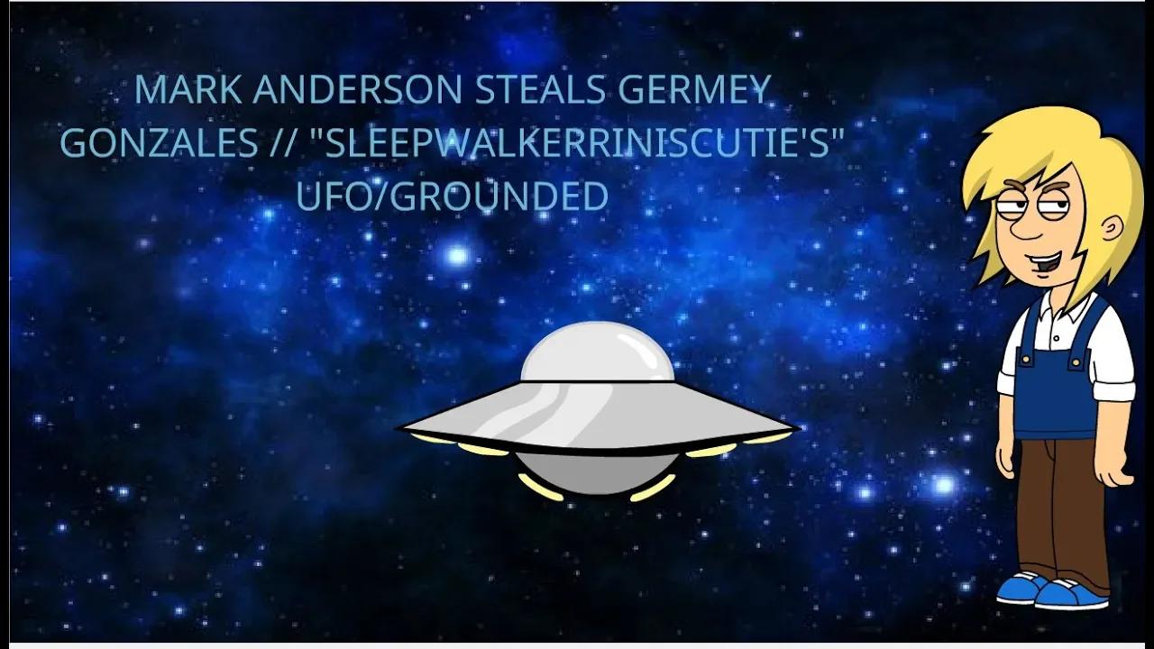 Mark steals a UFO / Grounded