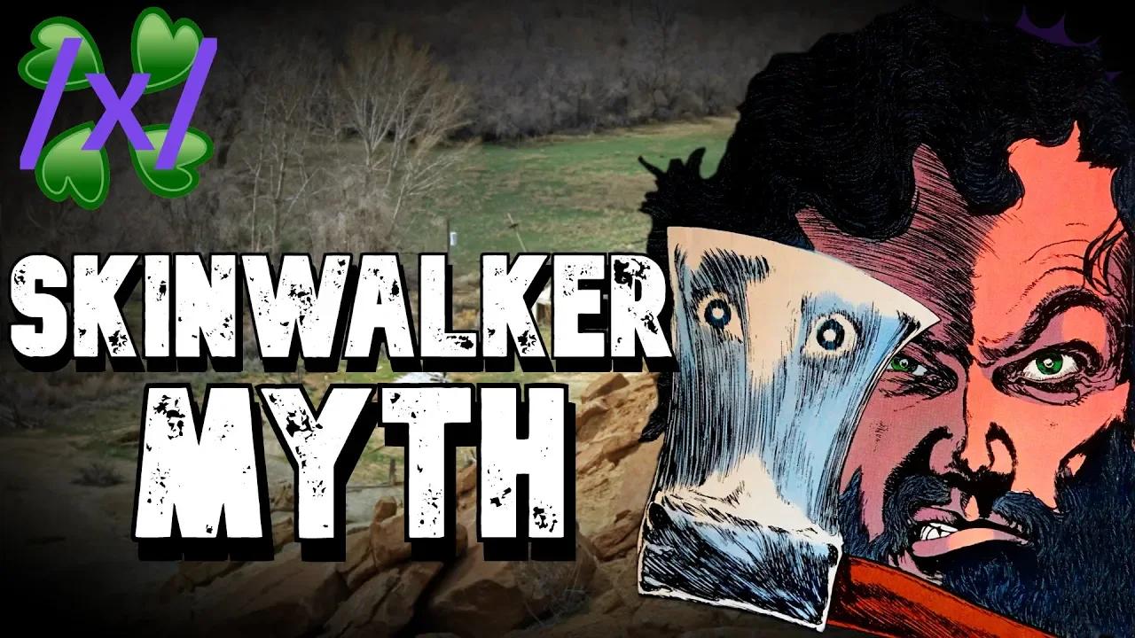 The Skinwalker Myth: Origins of the Legend | 4chan /x/ Greentext Stories