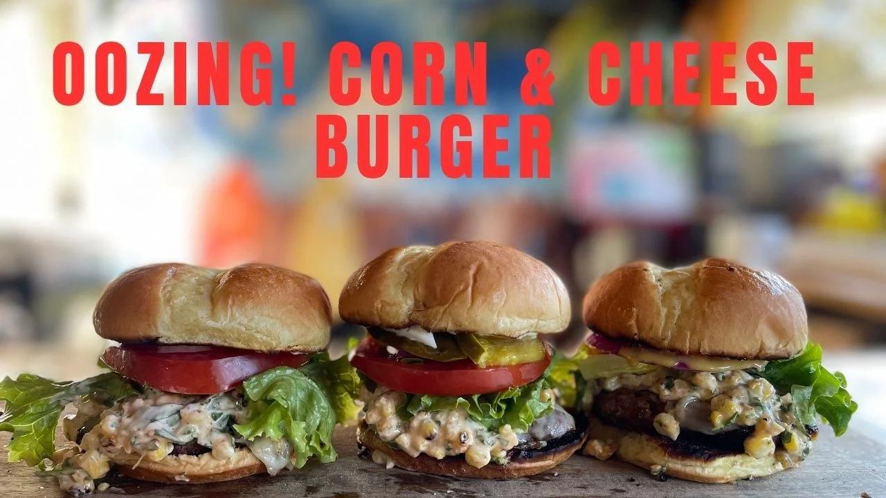 The Oozing Cheese & Sweet Corn Sensation Burger