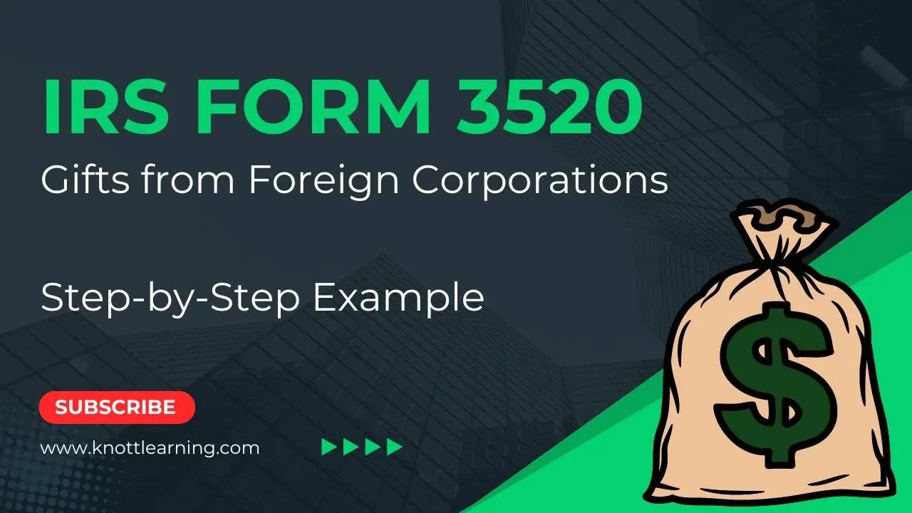 IRS Form 3520 - Reporting Gifts from Foreign Corporations
