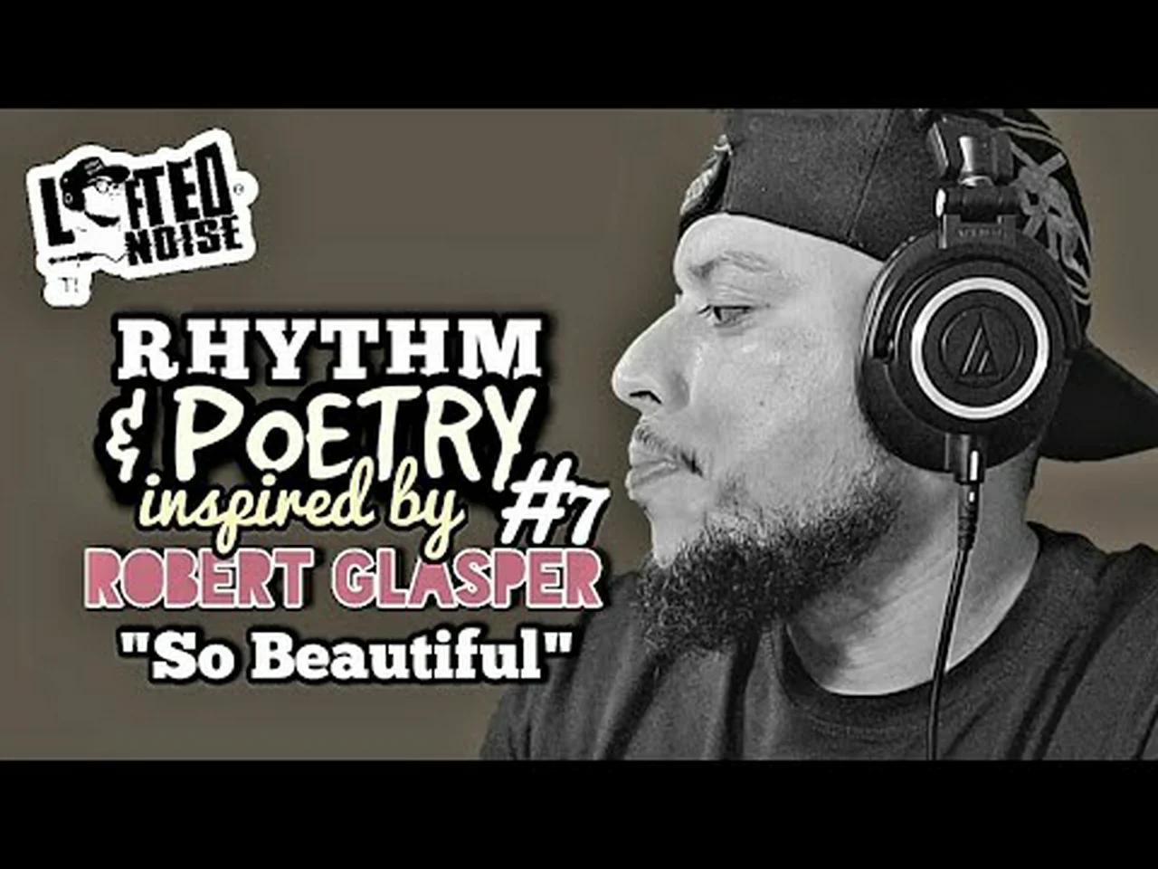 Rhythm & Poetry inspired by Robert Glasper "So Beautiful"