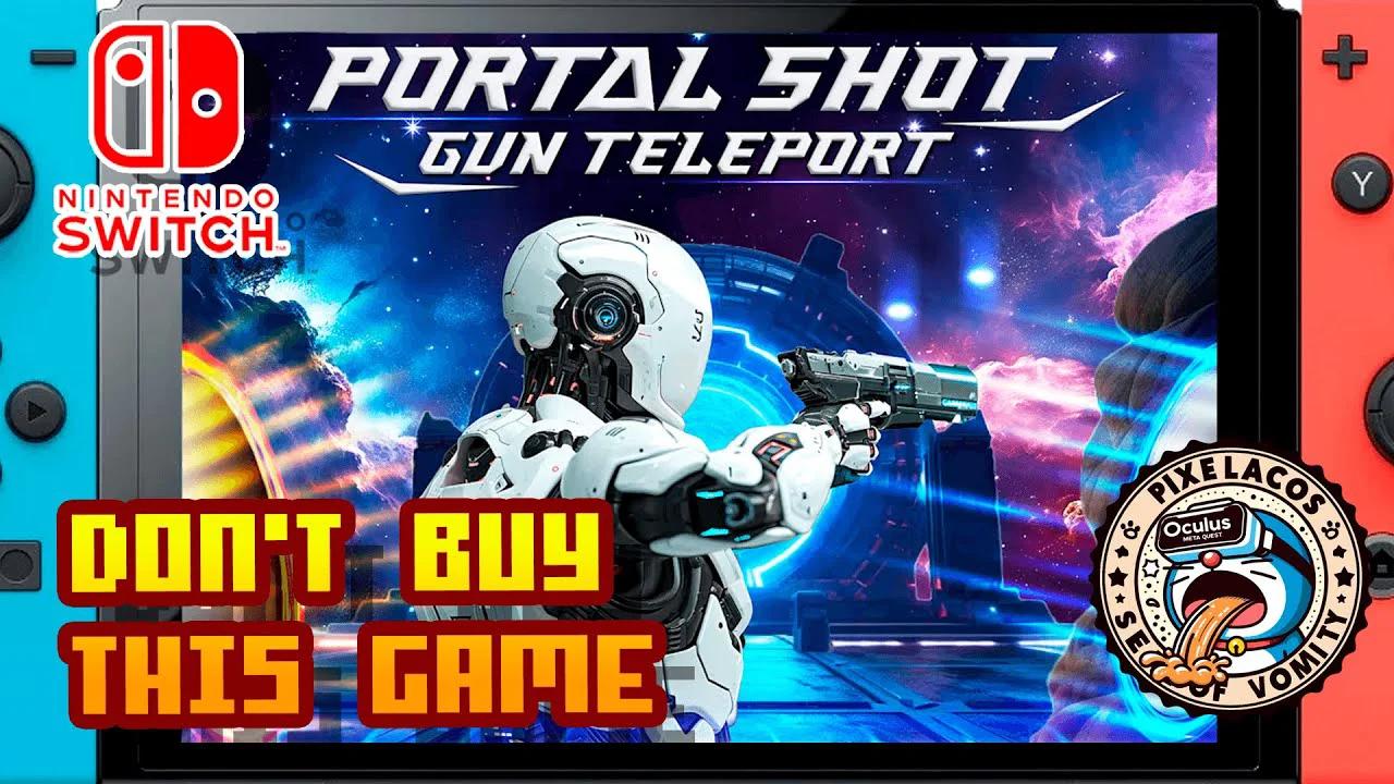 𝐃𝐎𝐍'𝐓 𝐁𝐔𝐘 𝐓𝐇𝐈𝐒 𝐆𝐀𝐌𝐄 - PORTAL SHOT GUN TELEPORT - (Nintendo Switch ...