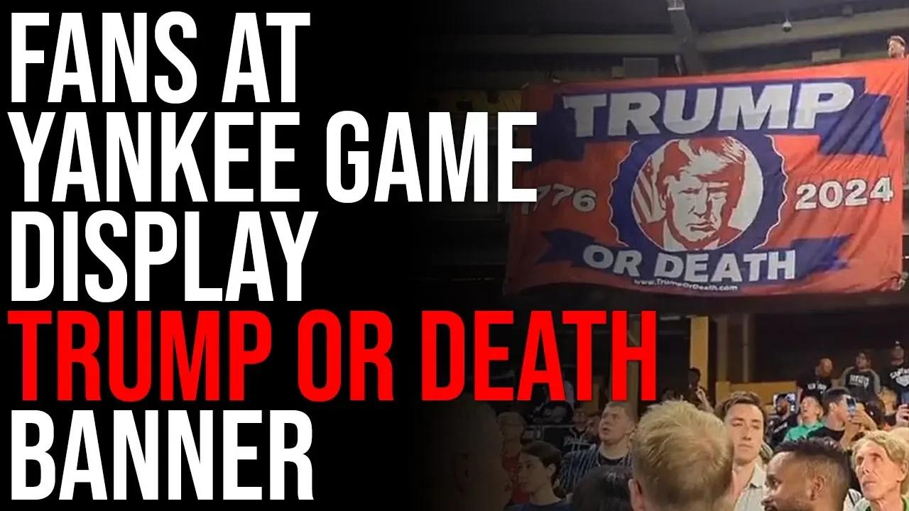 Fans At Yankee Game Display "Trump Or Death" Banner As Tensions Escalate