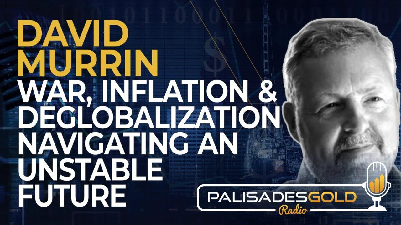 David Murrin: War, Inflation and De-Globalization - Navigating an ...