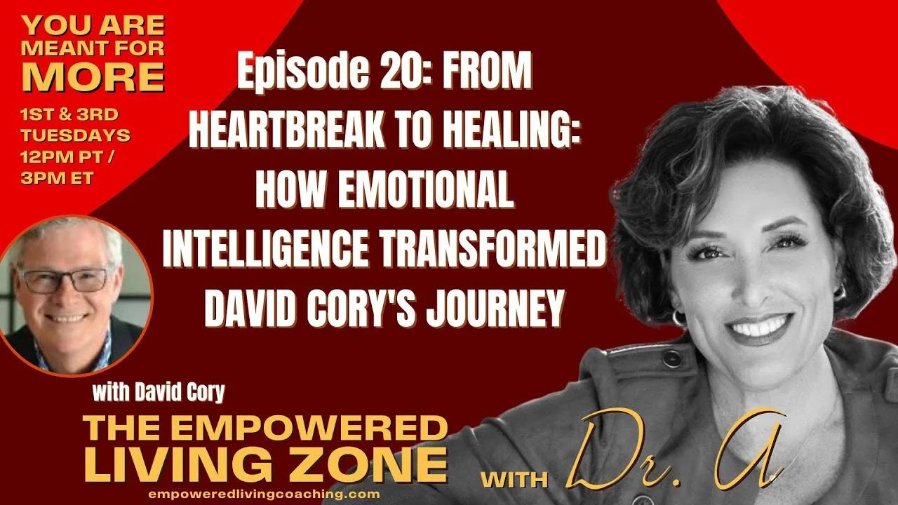 FROM HEARTBREAK TO HEALING: DAVID CORY'S JOURNEY | The Empowered Living ...