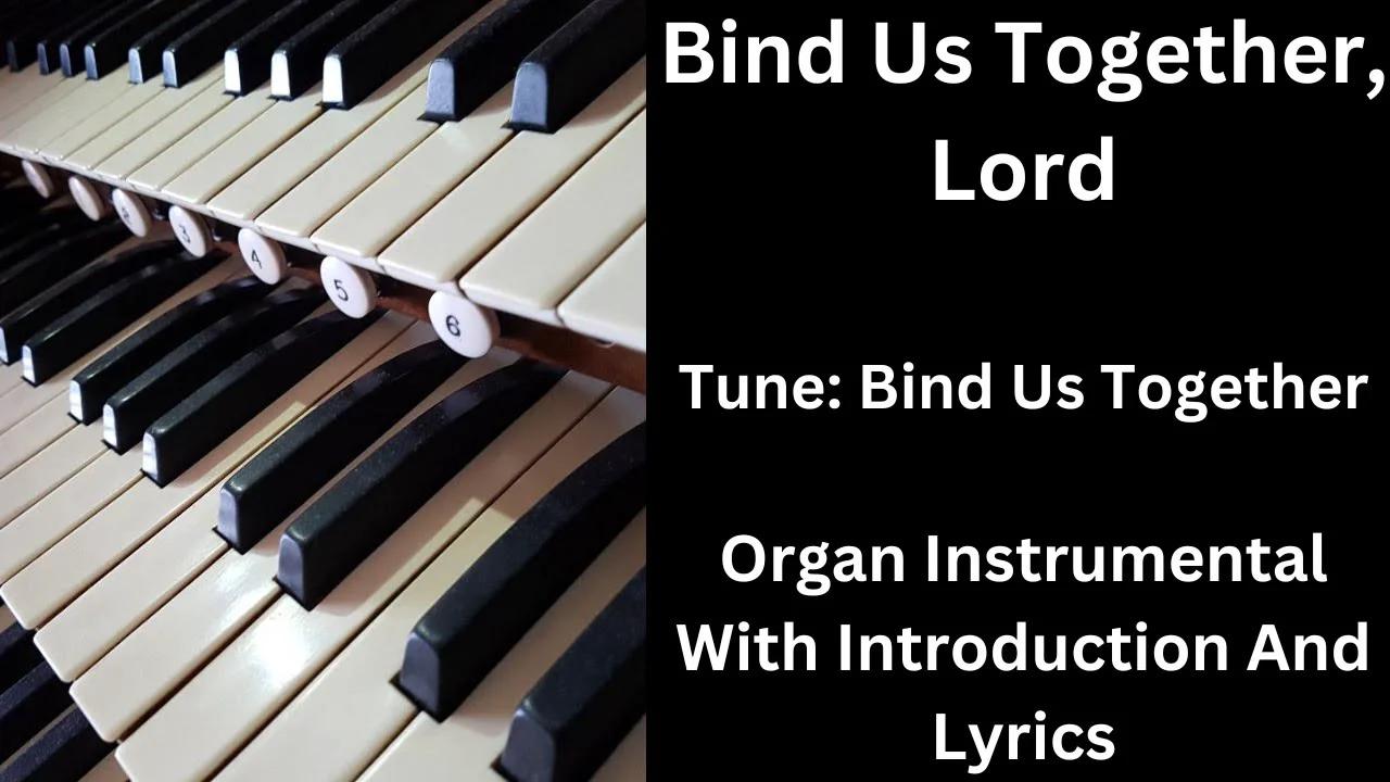 Bind Us Together, Lord - Organ Instrumental With Introduction And Lyrics