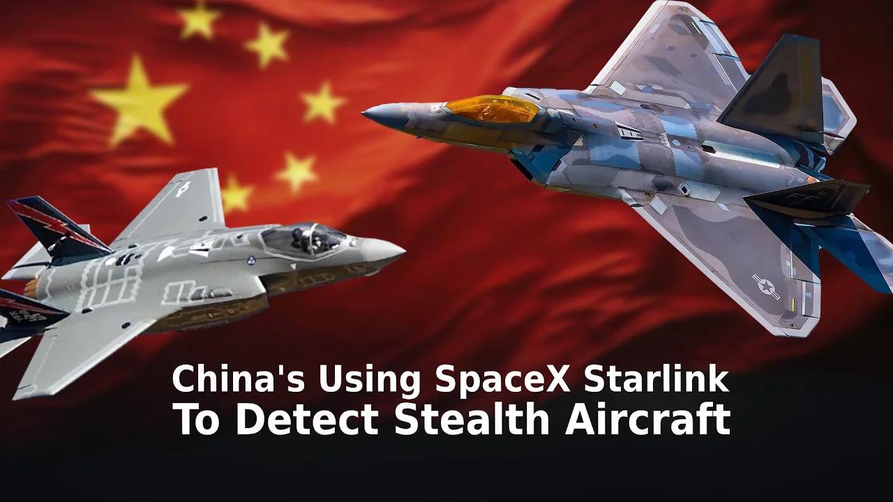 China Uses SpaceX Starlink To Detect Stealth Aircraft