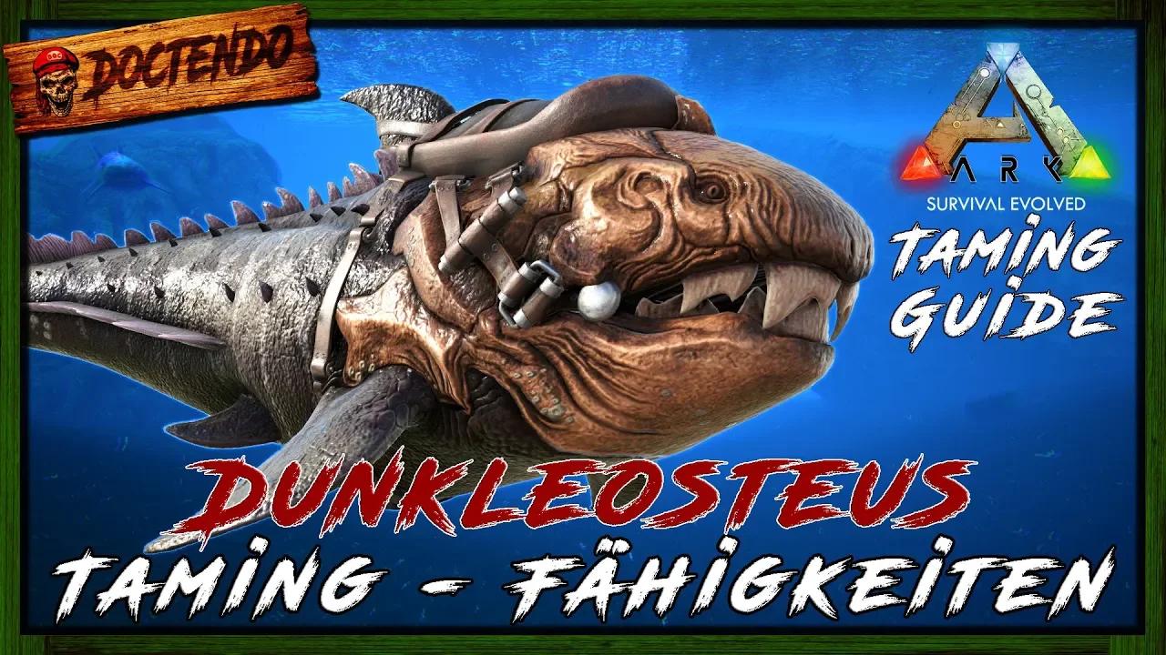 ARK Taming Guide ★ Dunkleosteus zähmen + Fähigkeiten | ARK: Survival ...