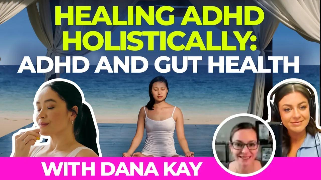 Healing ADHD Holistically: ADHD, Gut Health, & Emotional Regulation: What Parents Need to Know
