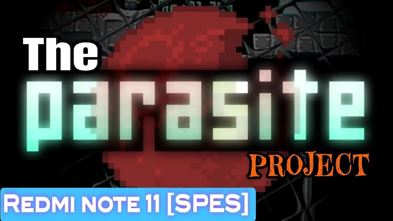 REVIEW DE THE PARASITE PROJECT PARA EL REDMI NOTE 11 [SPES]