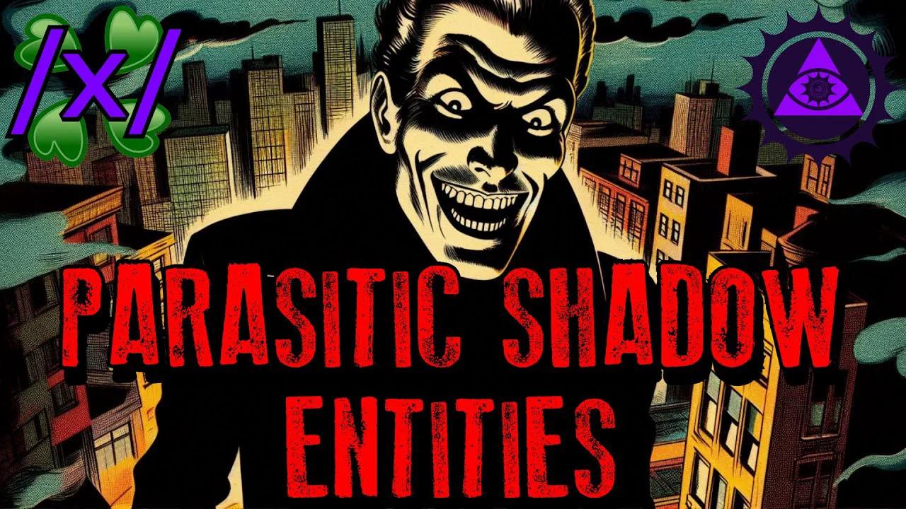 Parasitic Shadow Entities | 4Chan /x/ Paranormal Greentext Stories Thread