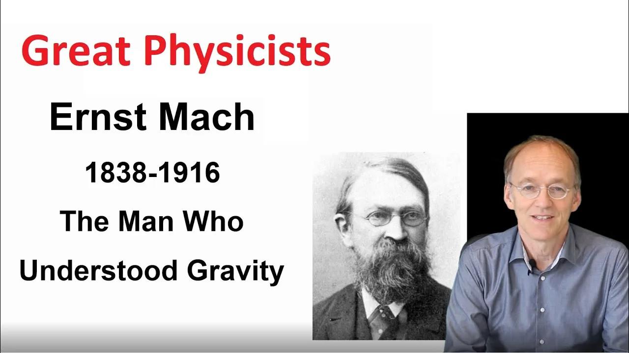 Great Physicists: Ernst Mach, the man who understood gravity