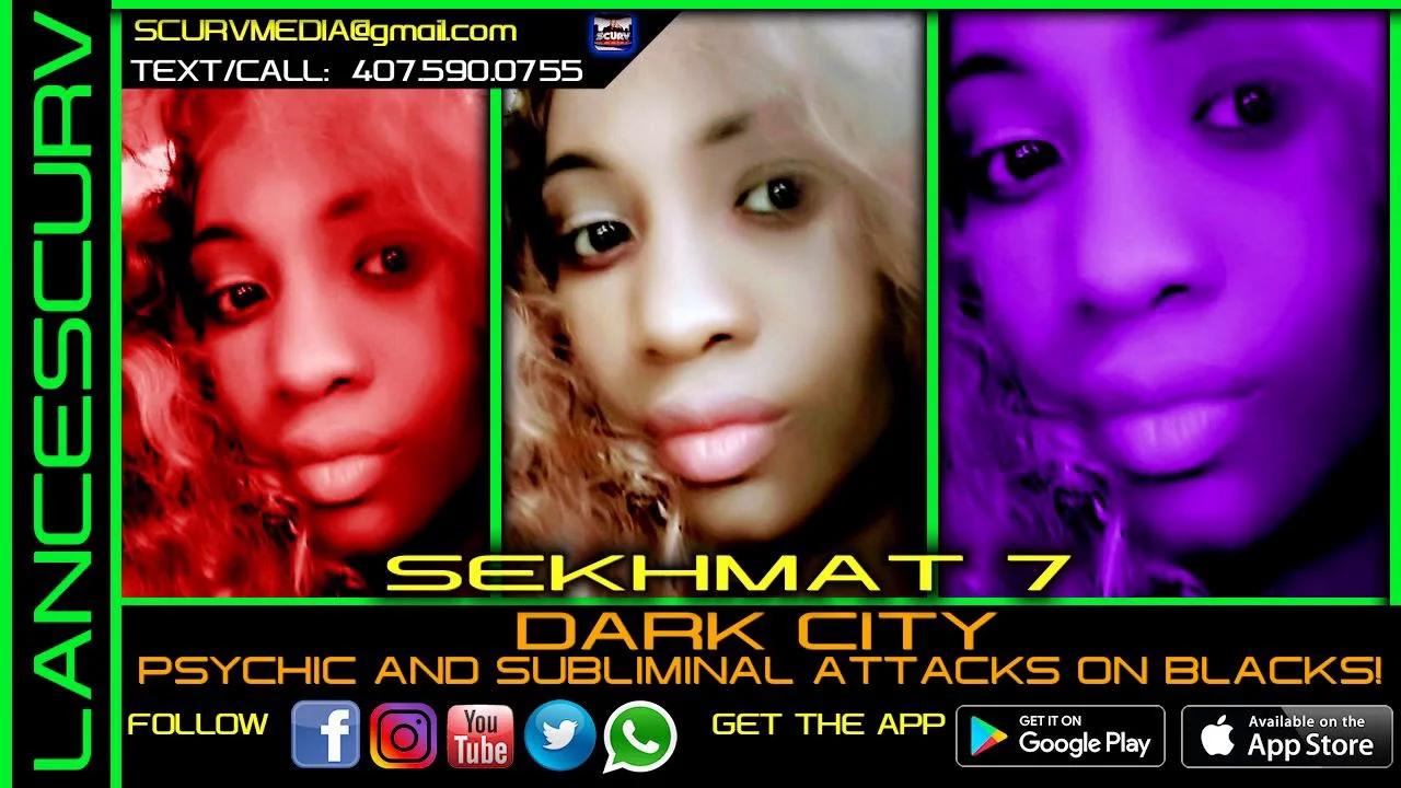 DARK CITY: PSYCHIC & SUBLIMINAL ATTACKS ON BLACKS! - SEKHMAT 7/The ...
