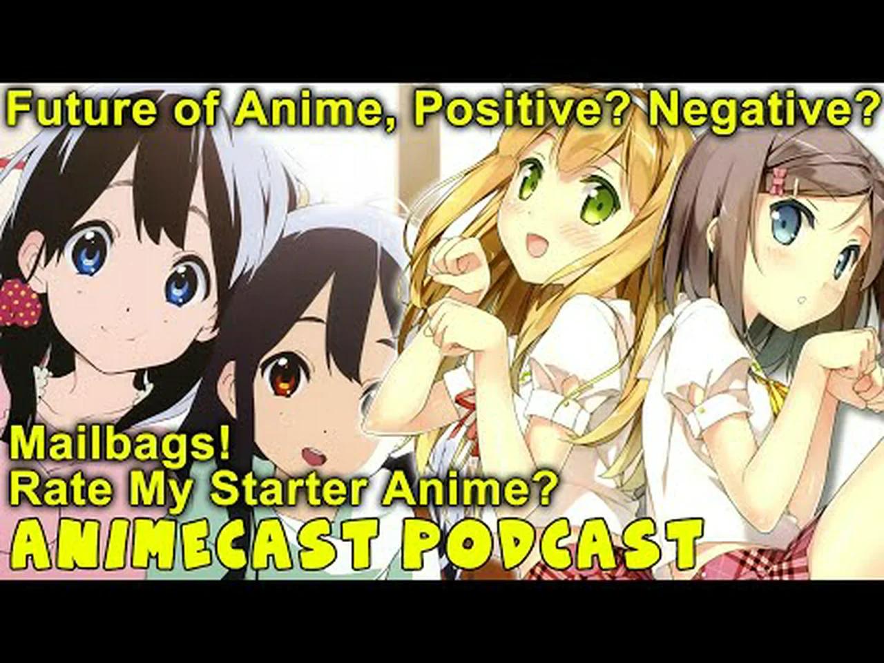 Future of Anime, Positive or Negative? Rate My Starter Anime? Mailbag ...
