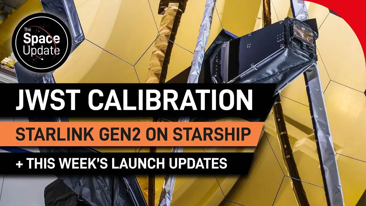JWST Calibration, Starlink Gen2 & more Space News