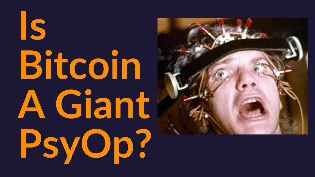 Is Bitcoin A Giant PsyOp?