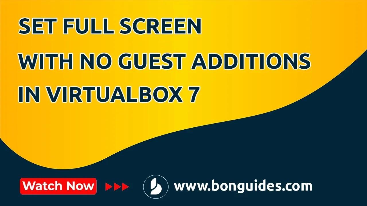 How to Set Full Screen Resolution with No Guest Additions in VirtualBox