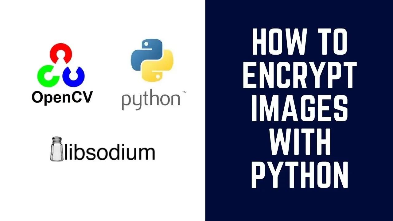 How to encrypt images with python | OpenCV | PyNACL | LibSodium