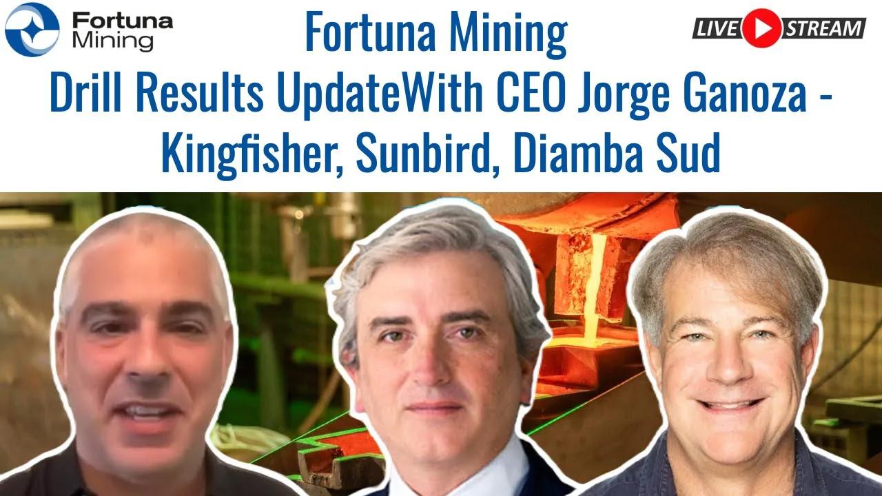 Fortuna Mining Drill Results Update With CEO Jorge Ganoza - Kingfisher ...