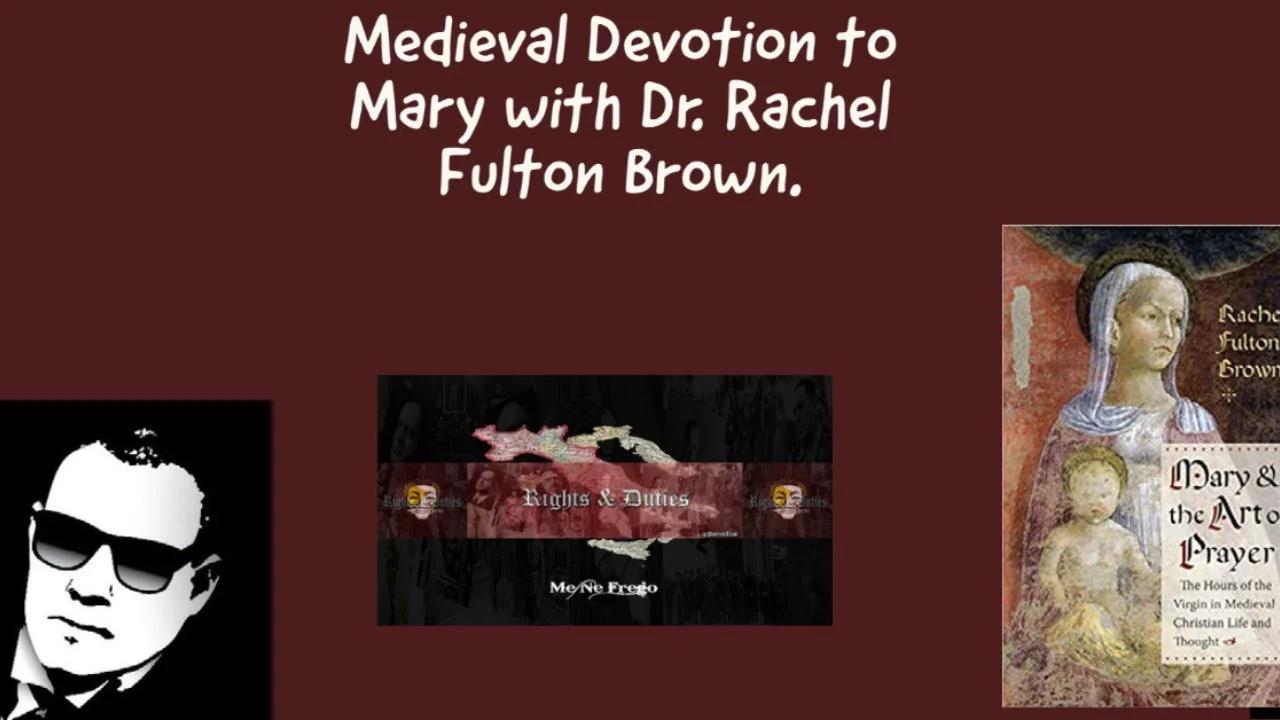 Medieval Devotion to Mary with Dr. Rachel Fulton Brown.