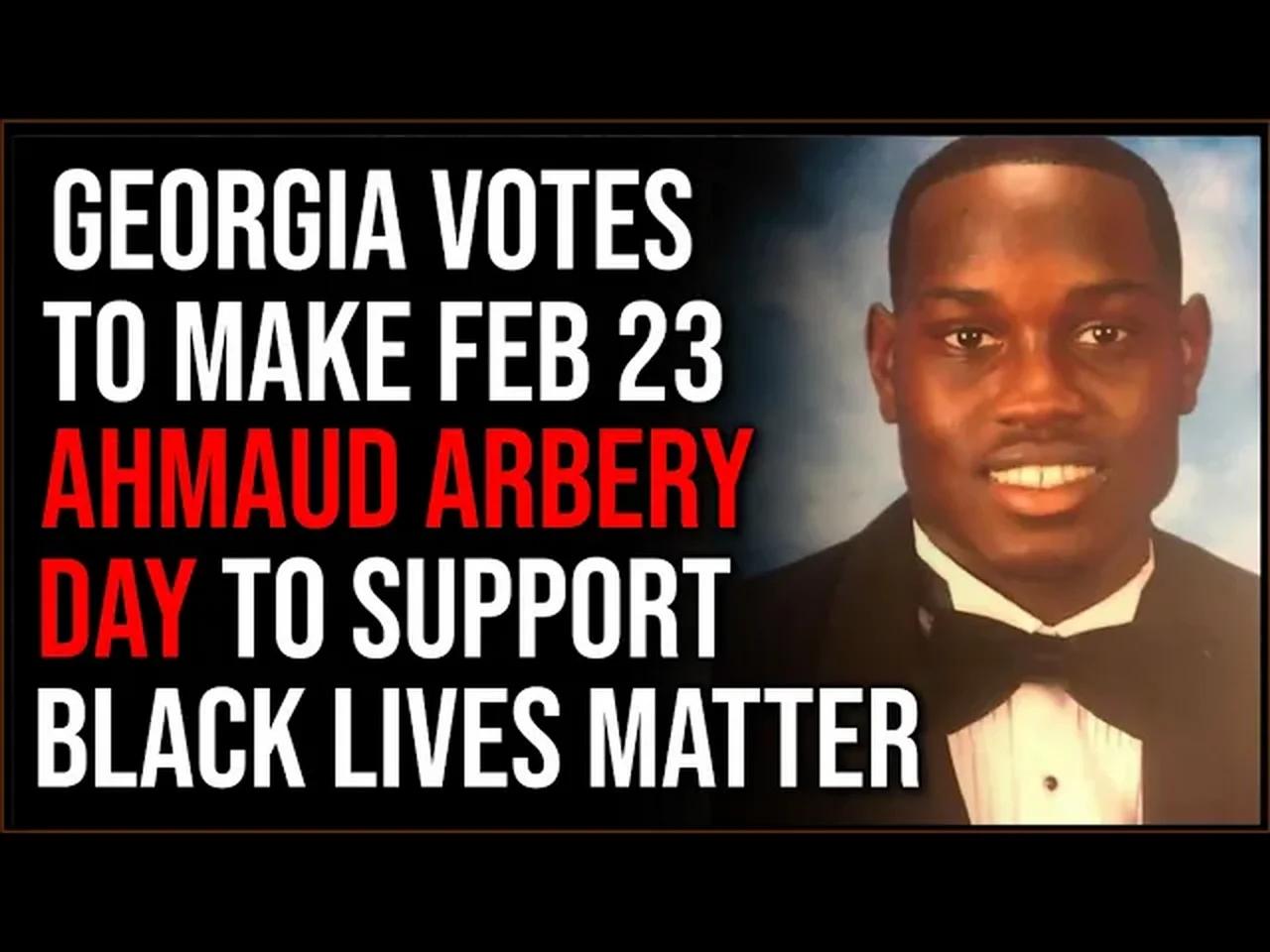 Georgia Votes To Permanently Recognize 'Ahmaud Arbery Day' In INSANE ...