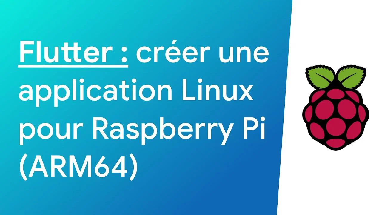 Application Flutter pour Raspberry Pi (ARM64) + bibliothèques pour le ... Application Flutter pour Raspberry Pi (ARM64) + bibliothèques pour le ...