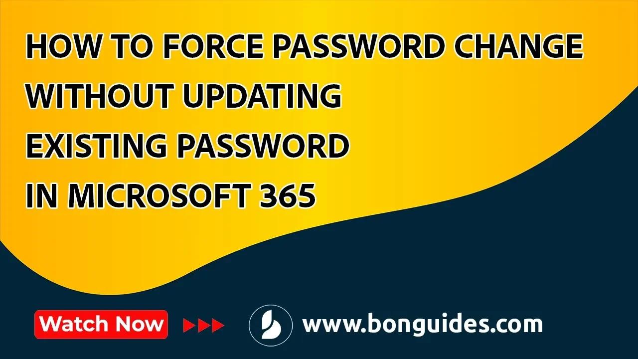 How to Force Password Change without Updating Existing Password in Microsoft 365