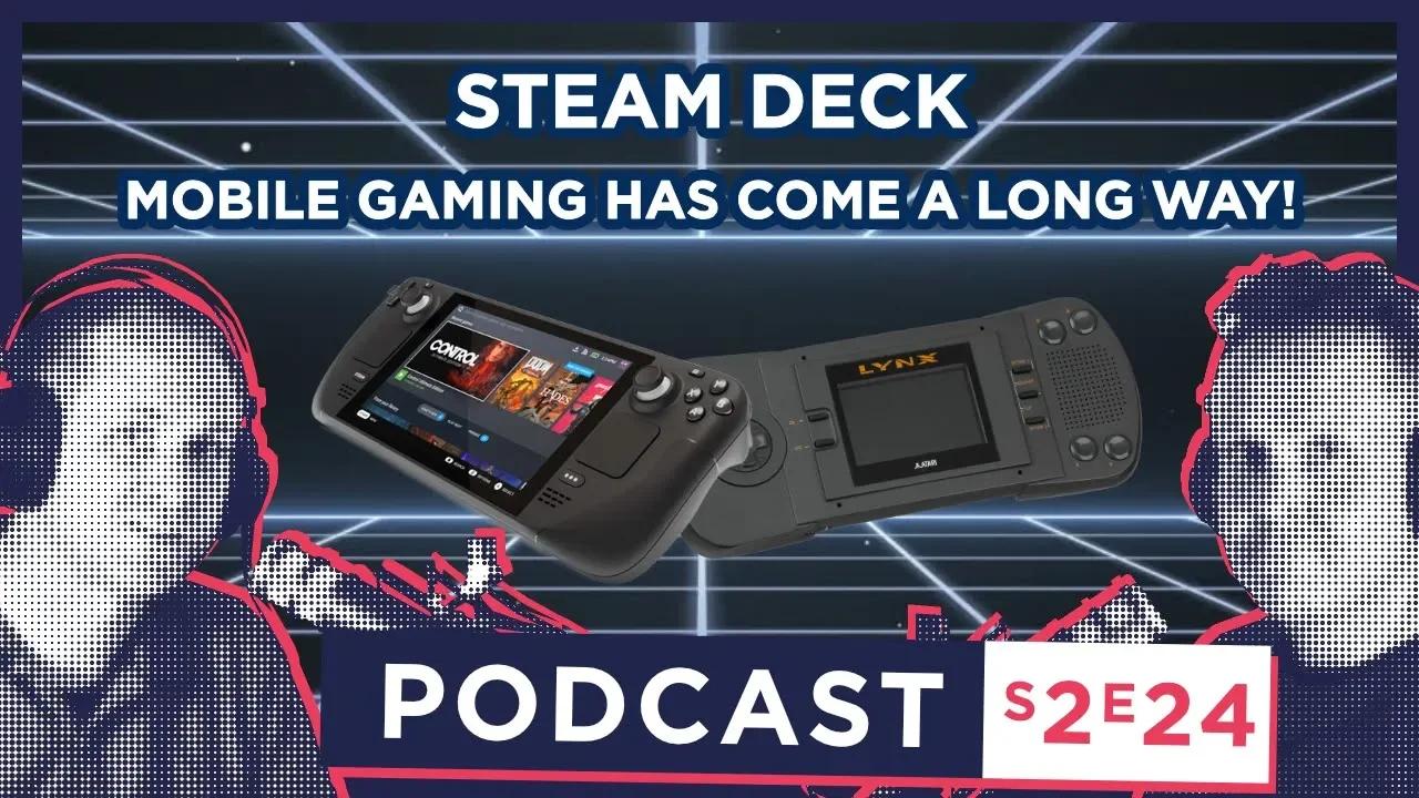S2 E24 - Steam Deck: the future of mobile gaming?
