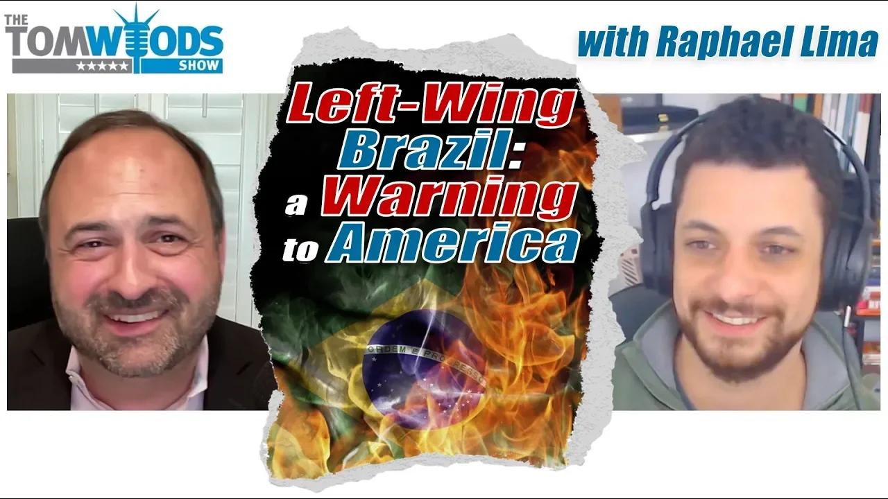 Left-Wing Brazil: A Warning to America
