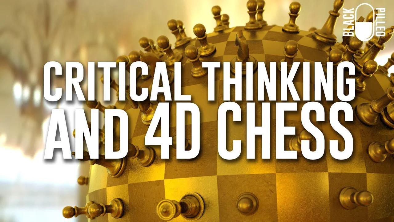 Critical Thinking & 4D Chess