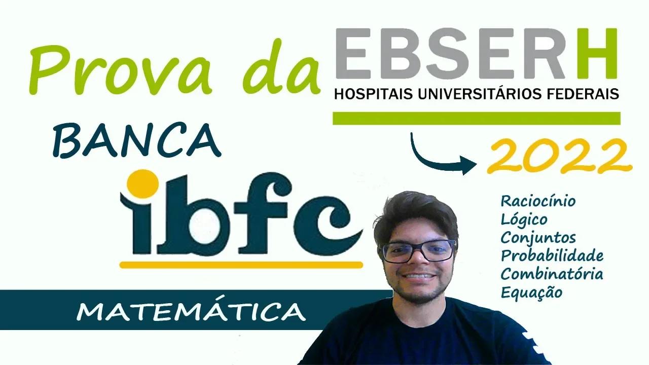 Prova da EBSERH 2022 (Banca IBFC) | 4 questões de matemática resolvidas ... Prova da EBSERH 2022 (Banca IBFC) | 4 questões de matemática resolvidas ...