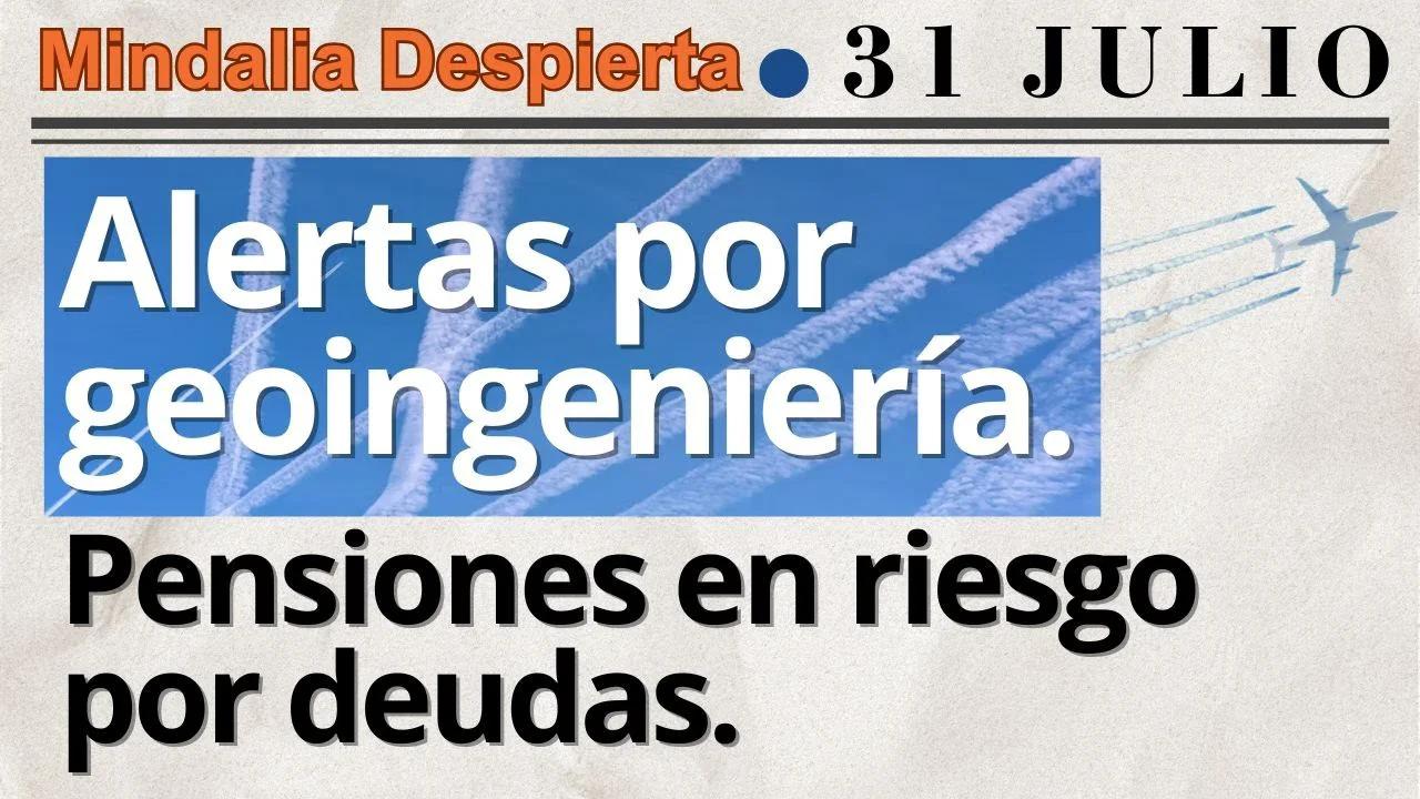 🟠 Alertas por geoingeniería. Pensiones en riesgo por deudas | MINDALIA ...