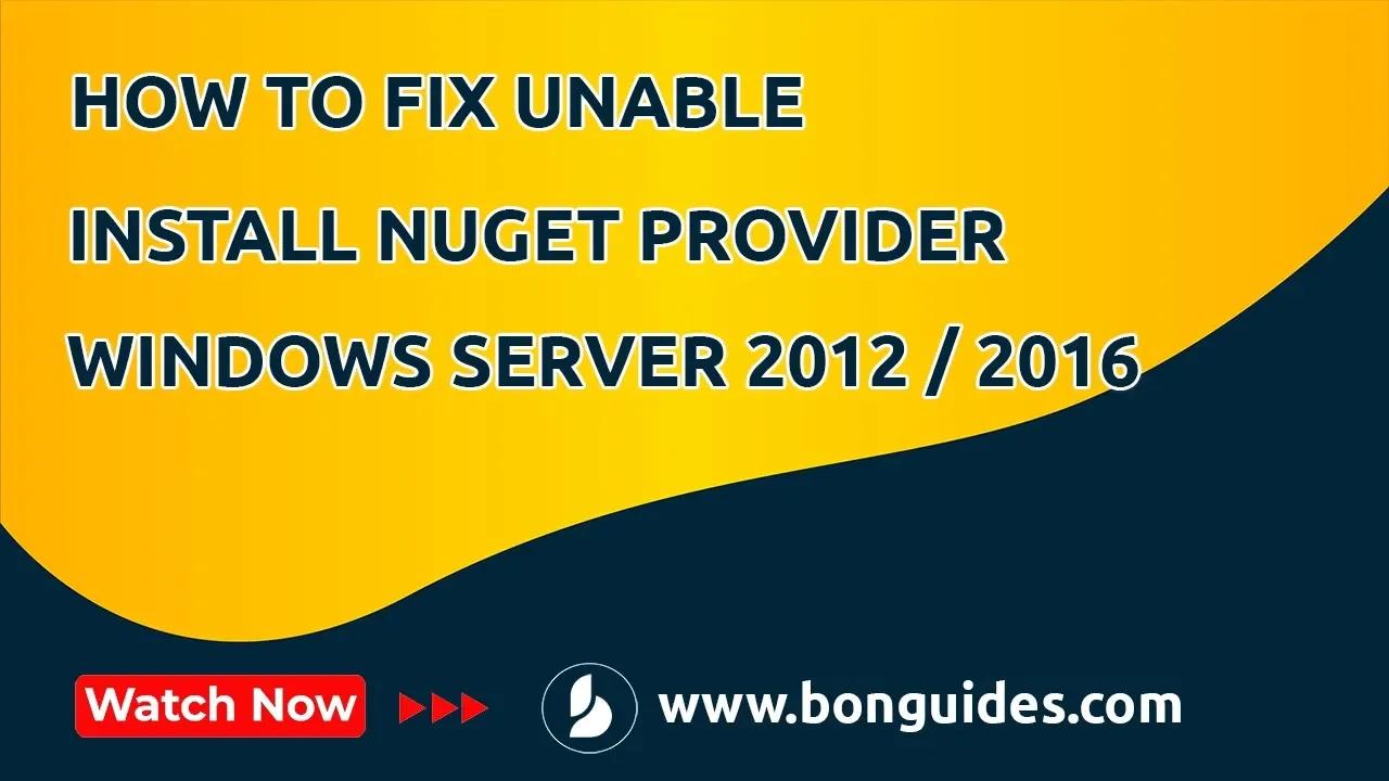 How to Fix Unable to Install NuGet Provider in Windows Server 2012 / 2016