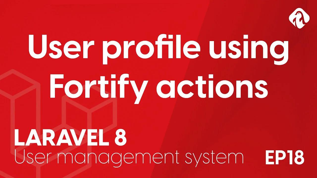 User Profile Using Laravel Fortify Actions Ep17 Laravel 8 User