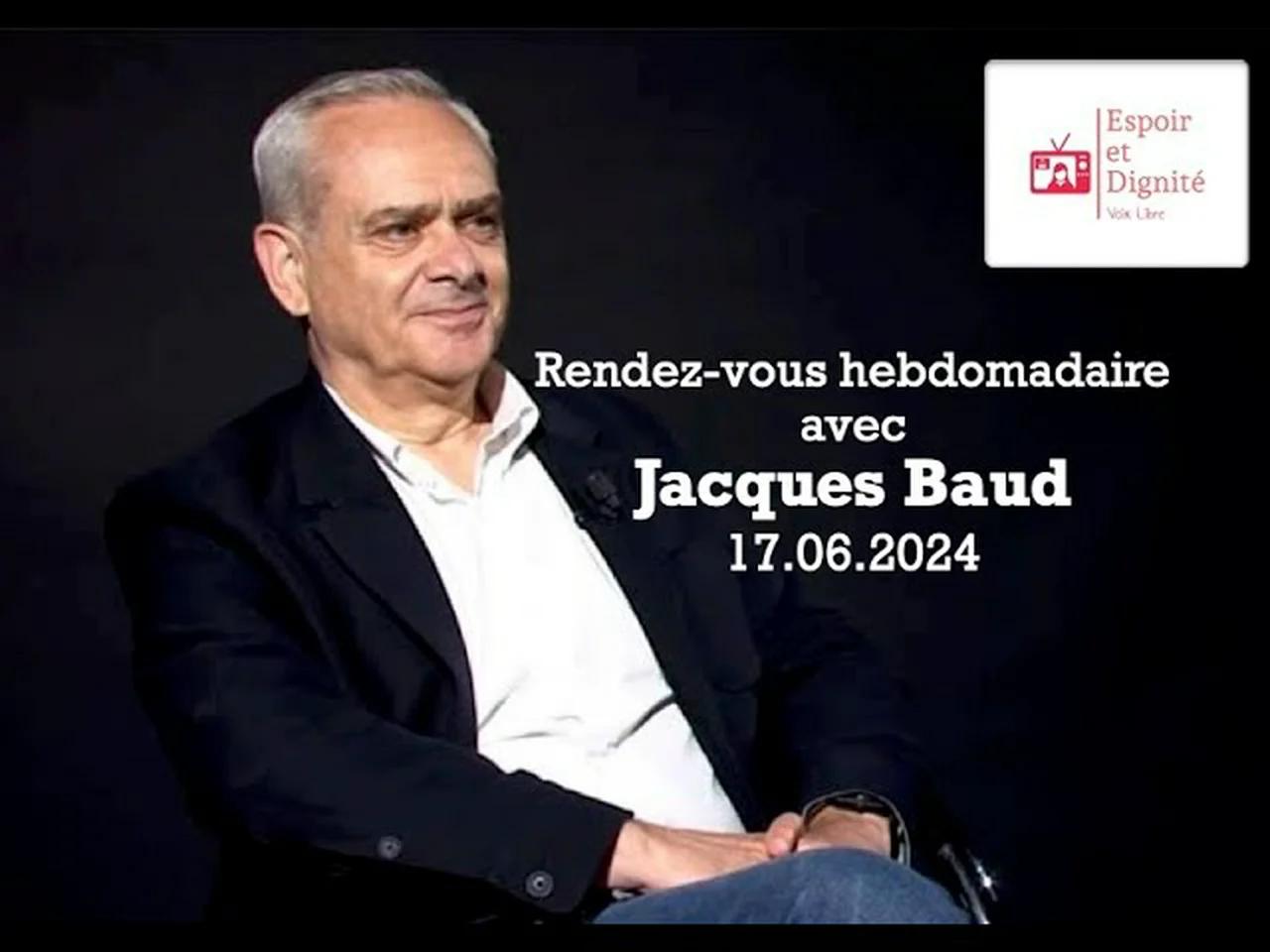 Jacques Baud "Rendez-vous hebdomadaire exceptionnel " 17.06.2024
