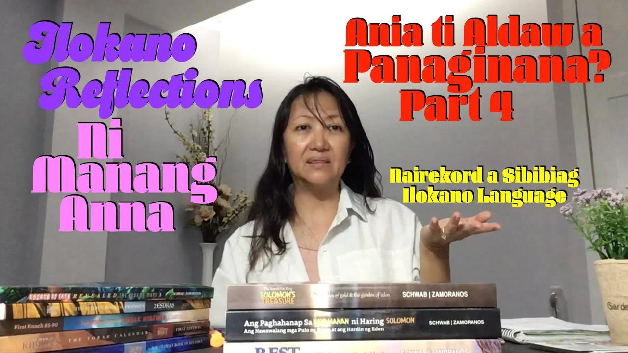Ilokano Reflections Ni Manang Anna: Ania ti Aldaw a Panaginana? Part 4 Ilokano Language